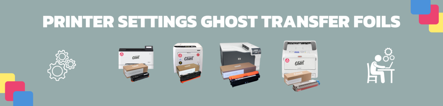 Print settings Ghost Transfer Foils • Ghost White Toner